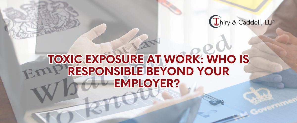 Toxic Exposure at Work: Who Is Responsible Beyond Your Employer?